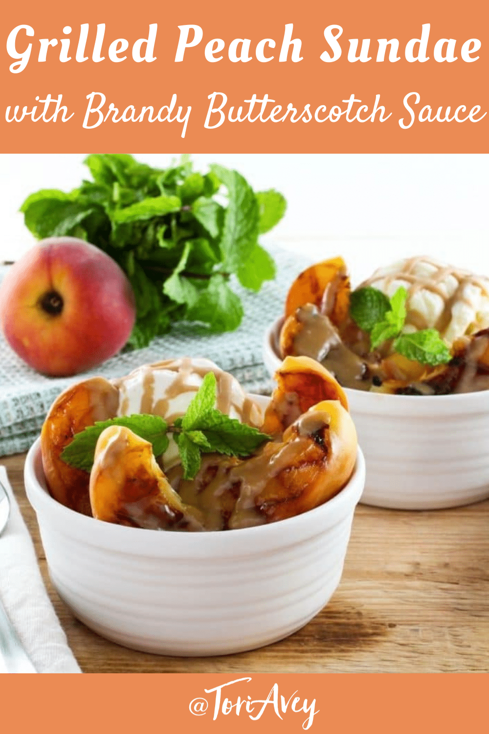 Grilled Peach Sundae with Brandy Butterscotch Sauce Recipe | Tori Avey